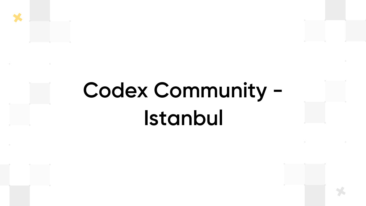 Codex Community - Istanbul | Kommunity