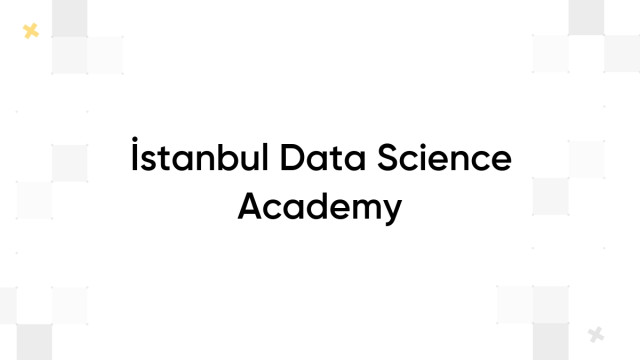 ISTANBUL DATA SCIENCE ACADEMY | Kommunity ISTANBUL DATA SCIENCE ACADEMY | Kommunity