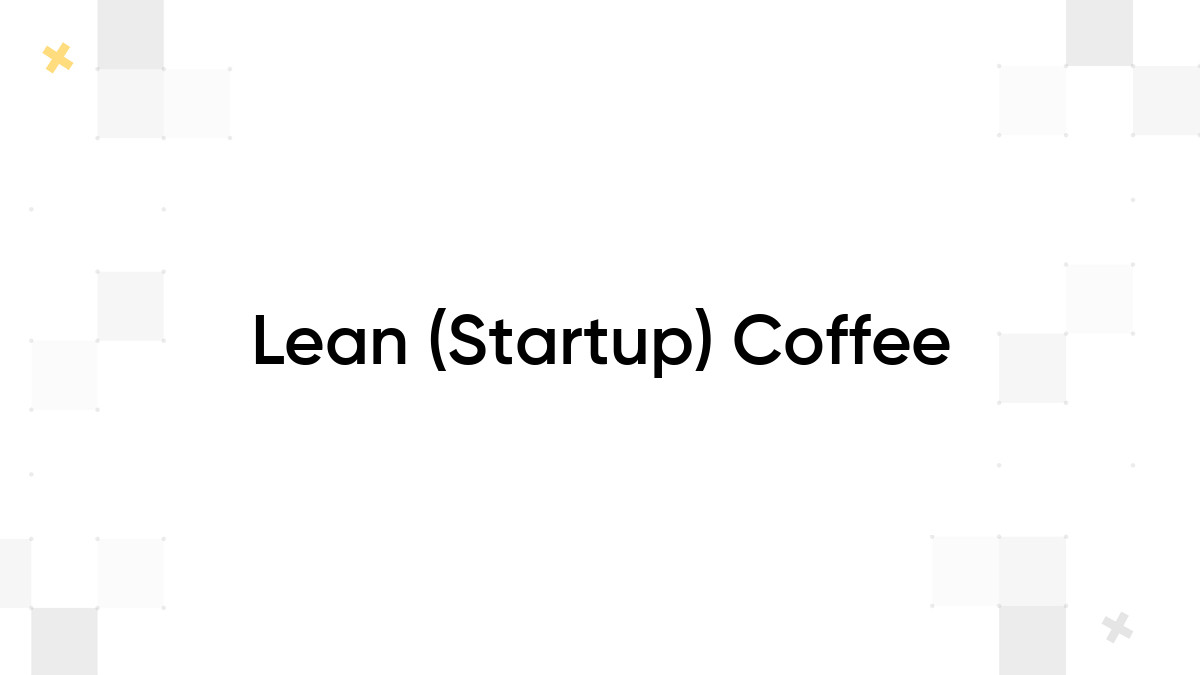 Lean (Startup) Coffee | Kommunity